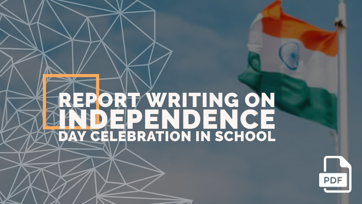 Report Writing On Independence Day Celebration In Your School With PDF Report Writing On Independence Day Celebration In Your School With PDF
