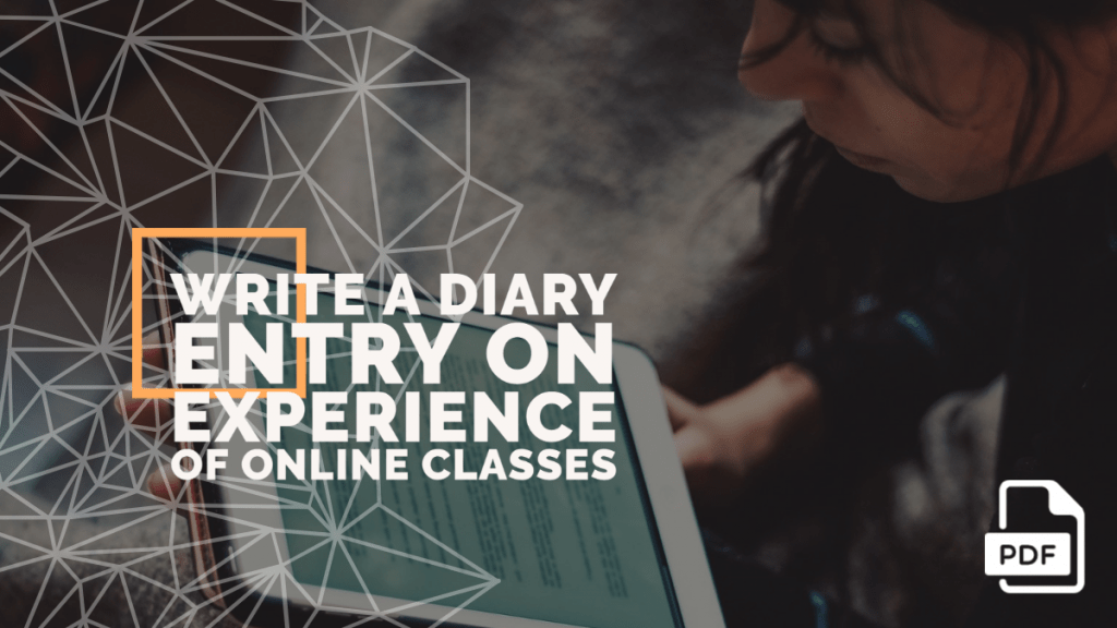 Write A Diary Entry On Experience Of Online Classes English Compositions