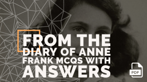 [FREE PDF] From The Diary Of Anne Frank MCQs | CBSE Class 10 English ...