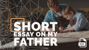 Short Essay on My Father [100, 200, 400 Words] With PDF - English ...